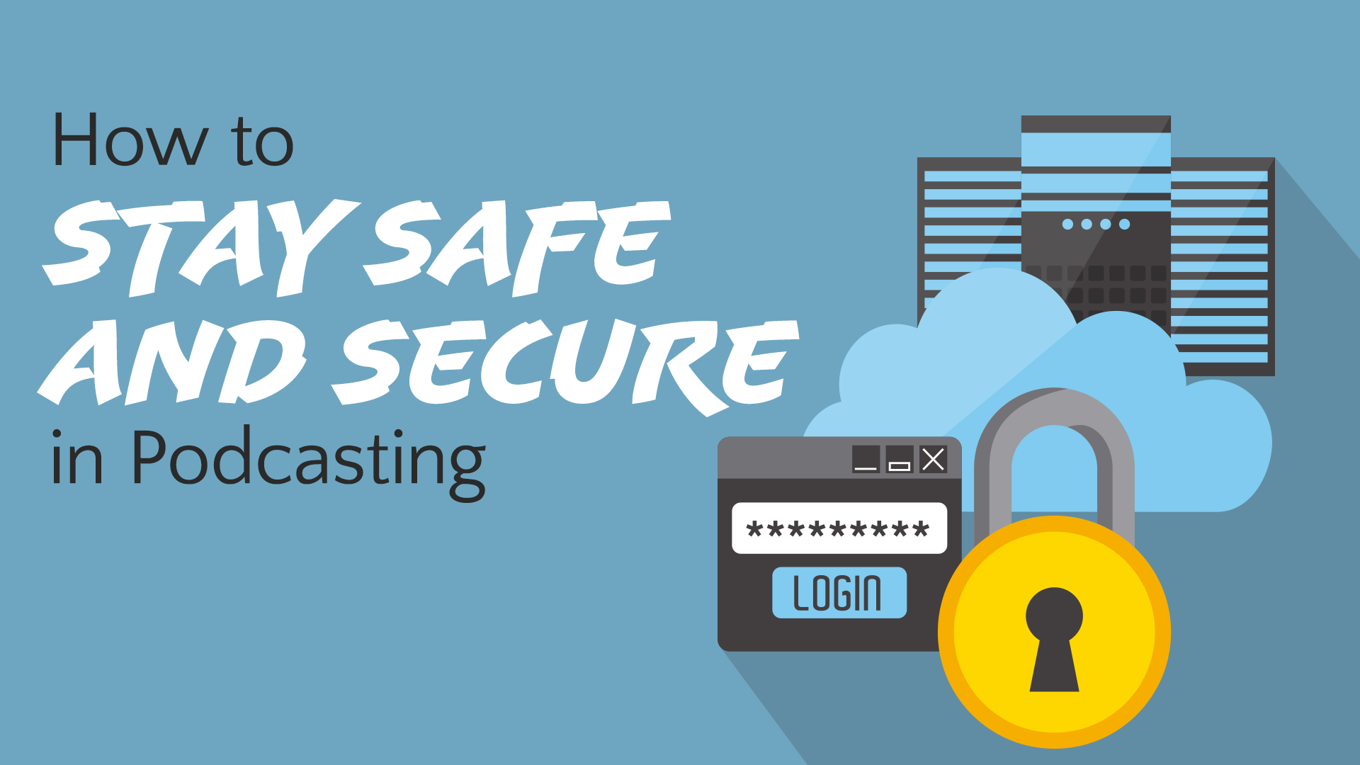 How to Stay Safe and Secure in Podcasting - The Audacity to Podcast®