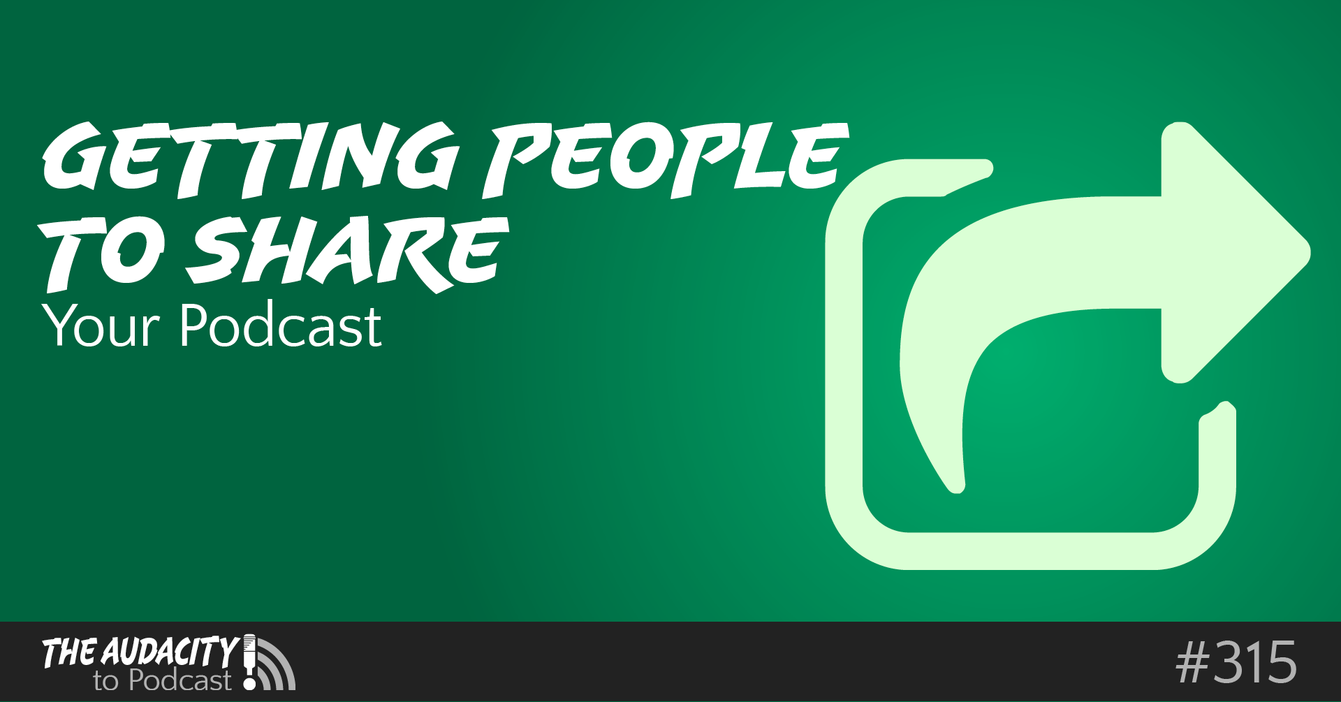 How To Get People To Share Your Podcast The Audacity To Podcast®