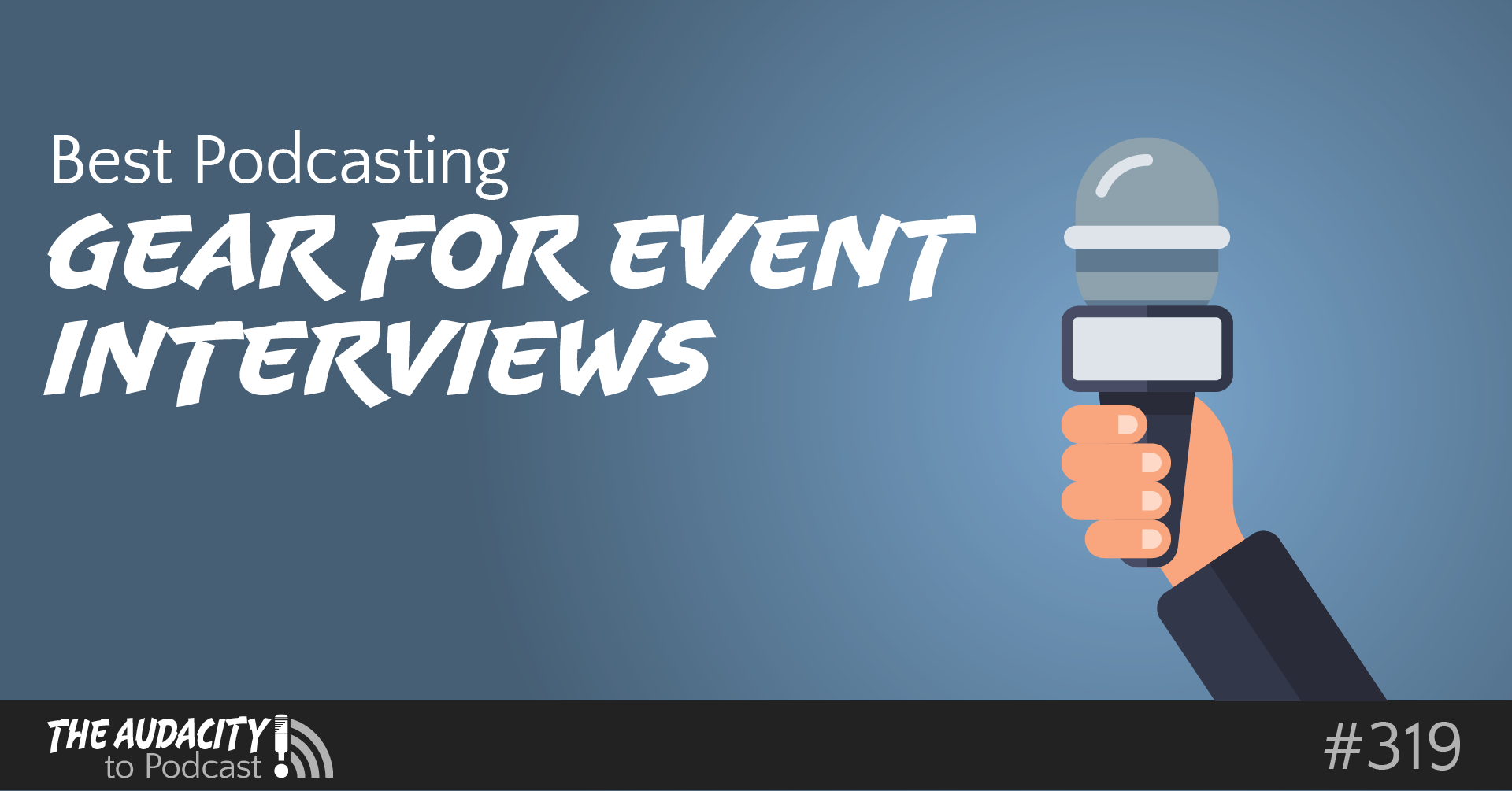 Best Podcasting Gear for Event Interviews