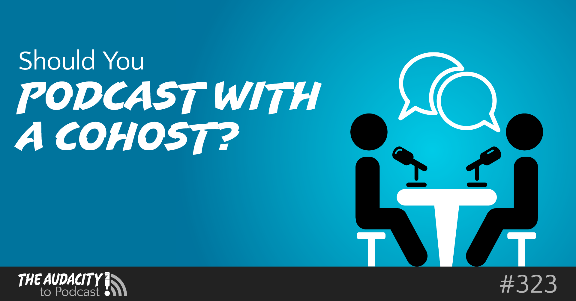 Should You Podcast with a Cohost? - The Audacity to Podcast